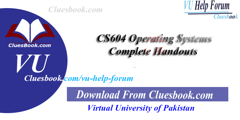 CS604 Operating Systems Complete Handouts