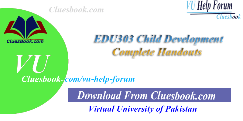 EDU303 Child Development Complete Handouts