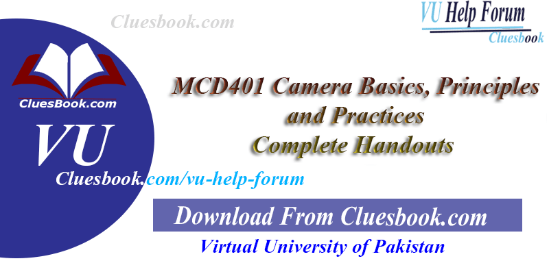 MCD401 Camera Basics, Principles And Practices Complete Handouts