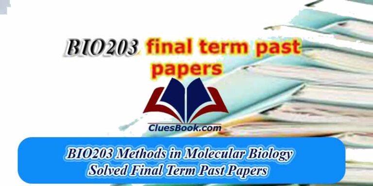 BIO203 Methods In Molecular Biology Solved Final Term Past Papers File-1