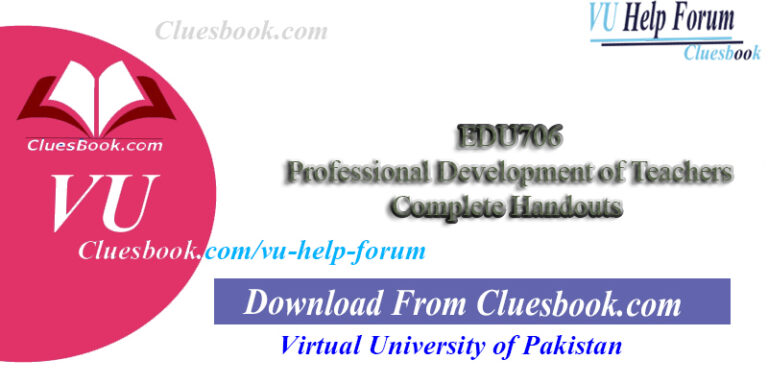 EDU706 Professional Development Of Teachers Complete Handouts